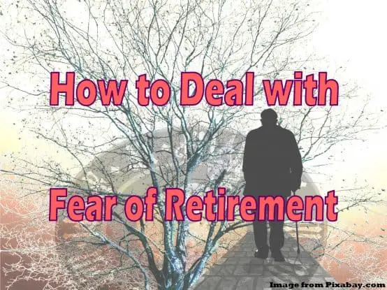 How to Deal with Fear of Retirement and Outliving Your Savings ...